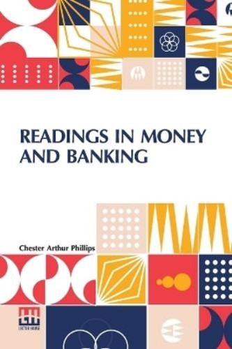 Chester Arthur Phillips Readings In Money And Banking (Edition0 ...