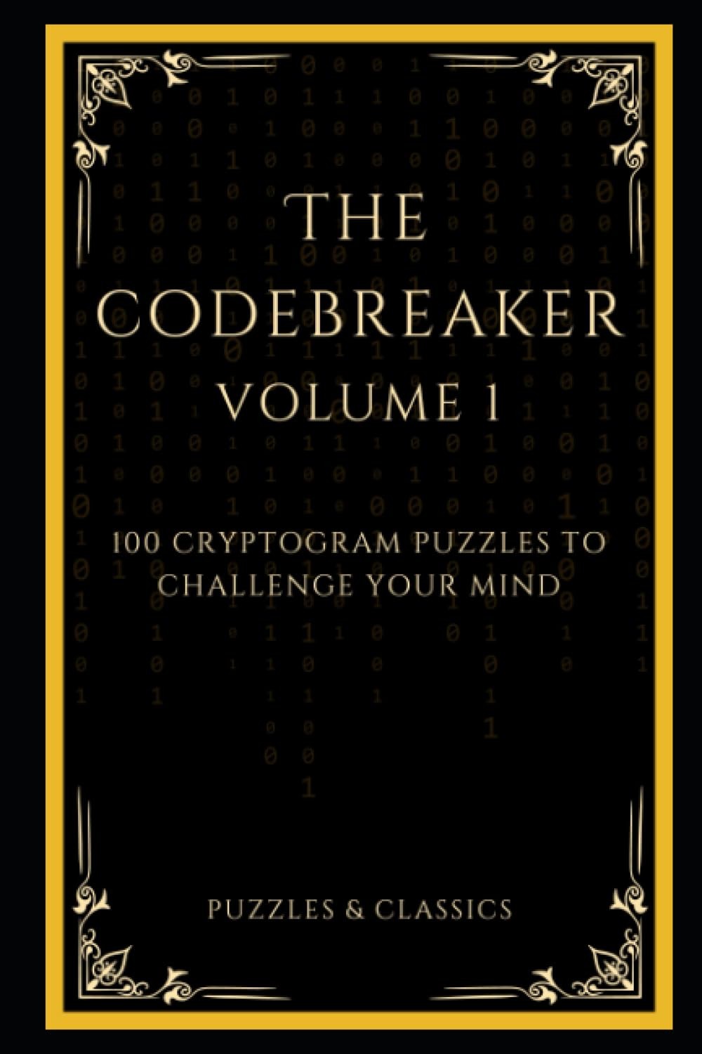 The Codebreaker - Volume 1: 100 Cryptogram Puzzles To Challenge Your ...
