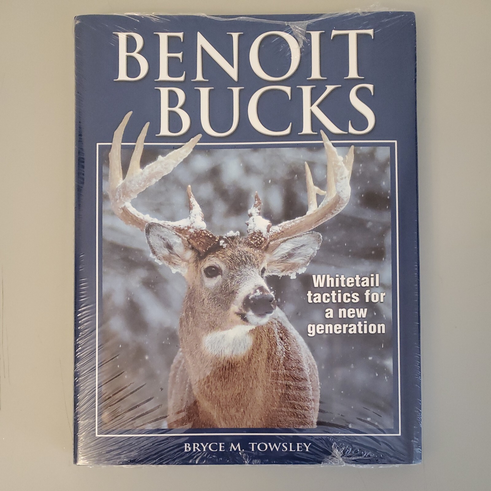 Benoit Bucks : Whitetail Tactics for a New Generation by Bryce Towsley ...