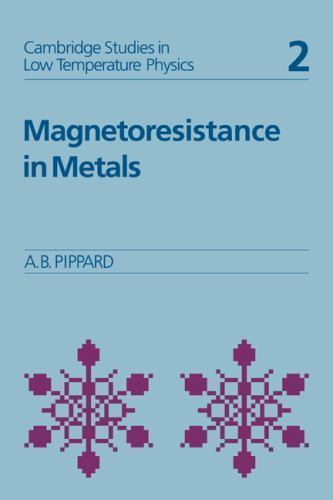 Cambridge Studies in Low Temperature Physics Ser.: Magnetoresistance in ...