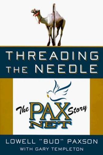 Threading the Needle : The Pax Net Story by Lowell Bud Paxson (1998 ...