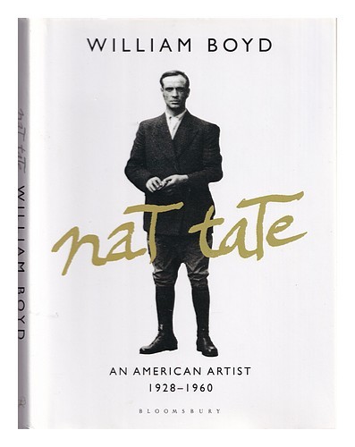 BOYD, WILLIAM Nat Tate : an American artist, 1928-1960 First Edition ...