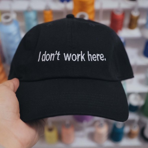I Don't Work Here Funny Meme Embroidered Cap Dad Hat | eBay