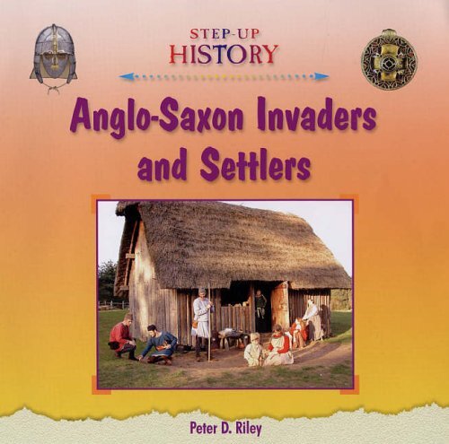 Anglo-Saxon Invaders and Settlers (Step-up History) by Riley, Peter D ...