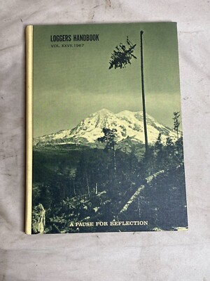 1967 Loggers Handbook Vol XXVII A Pause For Reflection, Hardcover Book ...