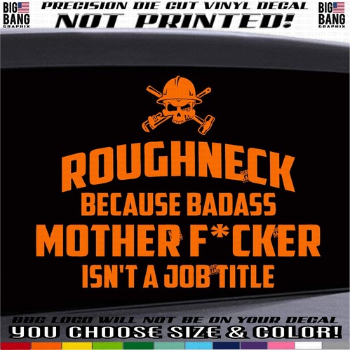 Oil Field Worker Roughneck Job Vinyl Decal Sticker Badass Mother MF ...