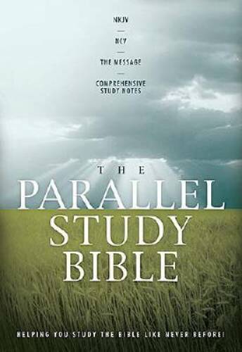 The Parallel Study Bible: NKJV - NCV - The Message - Comprehensive Stud ...
