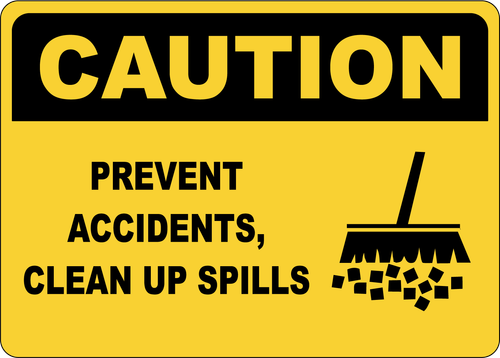 OSHA CAUTION: PREVENT ACCIDENTS, CLEAN UP SPILLS| Laminated Vinyl Decal ...