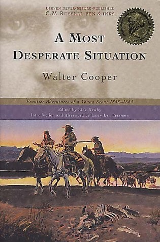 A MOST DESPERATE SITUATION: FRONTIER ADVENTURES OF A YOUNG By Walter ...