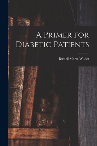 A Primer for Diabetic Patients by Russell Morse Wilder Paperback Book ...
