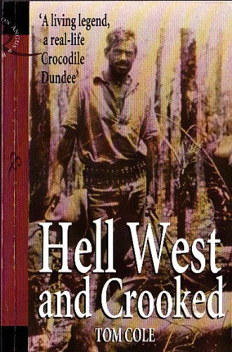 Hell West and Crooked: A Living Legend, a Real-life Crocodile Dundee By ...