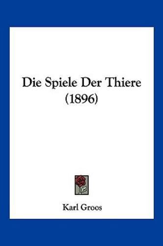 Die Spiele der Thiere by Karl Groos (2010, Trade Paperback) for sale ...