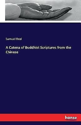 Catena of Buddhist Scriptures from the Chinese by Samuel Beal (2016, Trade Paperback) for sale ...
