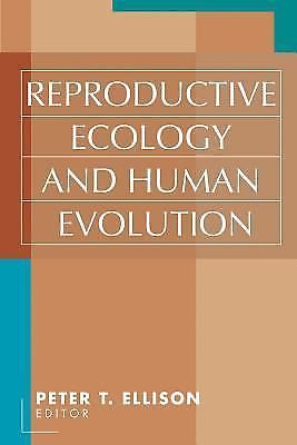 Evolutionary Foundations of Human Behavior Ser.: Reproductive Ecology ...