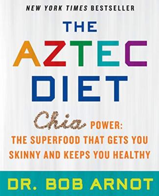 Aztec Diet, The: Chia Power: The Superfo..., Arnot, Bob 9780062124074| eBay