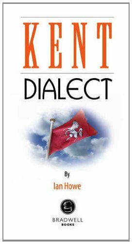 Kent Dialect: A Selection of Words and Anecdotes from Around Kent by ...