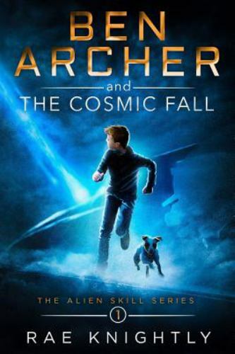 Ben Archer and the Cosmic Fall: (The Alien Skill Series, Book 1 ...