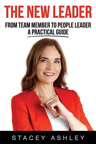 The New Leader: From team member to people leader- a practical guide ...