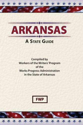 Arkansas: A Guide To The State by Federal Writers' Project: New ...