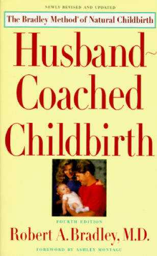 Husband-Coached Childbirth : The Bradley Method of Natur - ACCEPTABLE ...