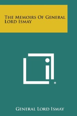 The Memoirs of General Lord Ismay, Ismay New 9781494115203 Fast Free ...