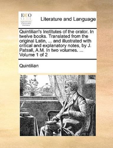 Quintilian's Institutes of the Orator in Twelve Books Translated from ...