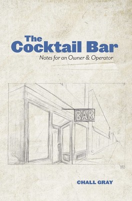 The Cocktail Bar: Notes for an Owner & Operator 9780996827799| eBay