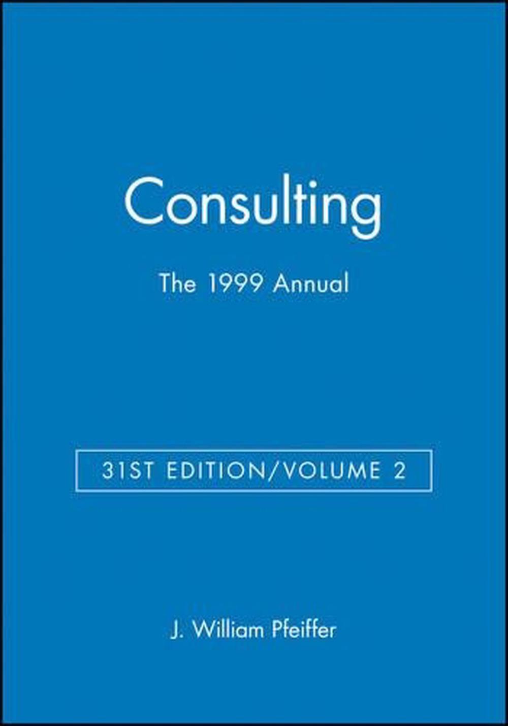 The 1999 Annual, Volume 2: Consulting by J. William Pfeiffer (English ...