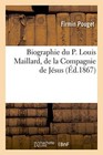 Biographie du P. Louis Maillard, de la Compagnie de Jesus 9782011771759 ...