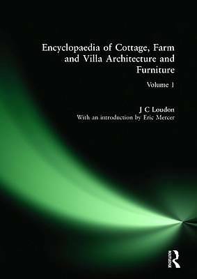 Encyclopaedia of Cottage, Farm and Villa Architecture and Furniture by ...