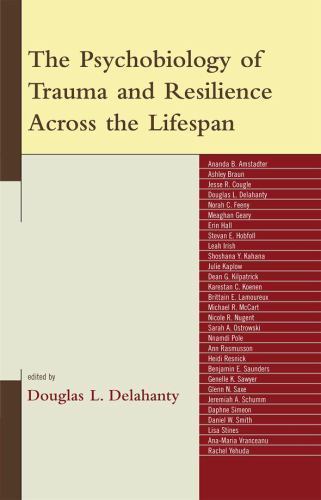 Psychobiology of Trauma and Resilience Across the Lifespan by Karestan ...