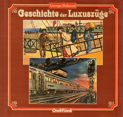 GEORGE BEHREND - GESCHICHTE DER LUXUSZUGE - 1977 ORELL FUSSLI | eBay