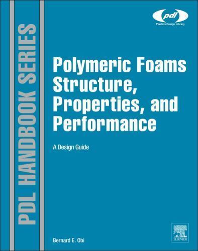 Plastics Design Library: Polymeric Foams Structure-Property-Performance ...