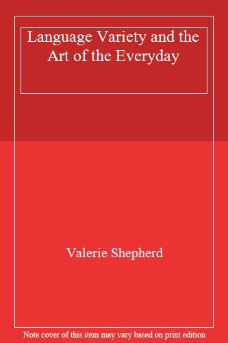Language Variety and the Art of the Everyday By Valerie Shepherd ...