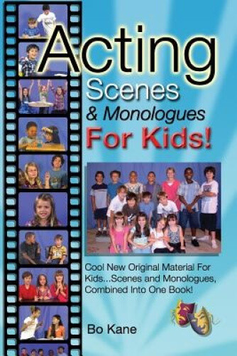 Acting Scenes & Monologues for Kids! : Original Scenes and Monologues ...