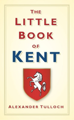 Alexander Tulloch The Little Book of Kent (Relié) | eBay