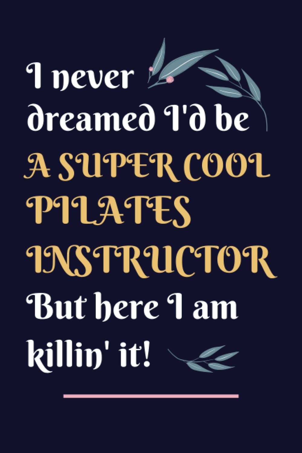 Pilates Instructor Gifts: Lined Blank Notebook Journal, a Funny and ...