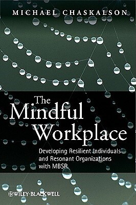 The Mindful Workplace by Chaskalson, Michael -Paperback 9780470661598 ...