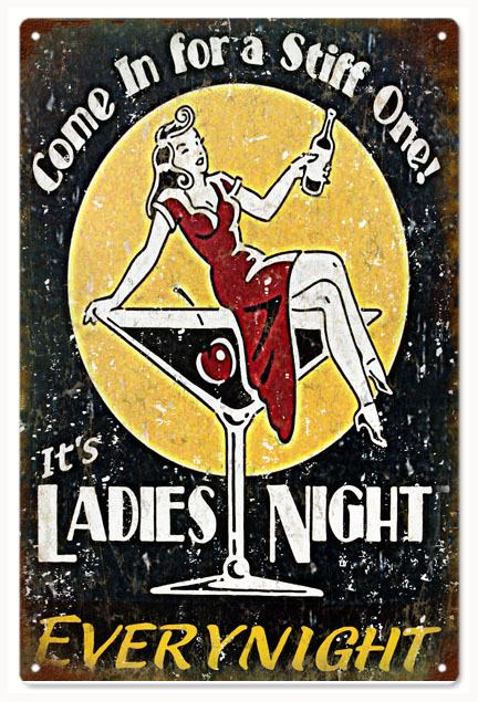 Bar Sign Come In For A Stiff One It Ladies Night Every night Sign | eBay