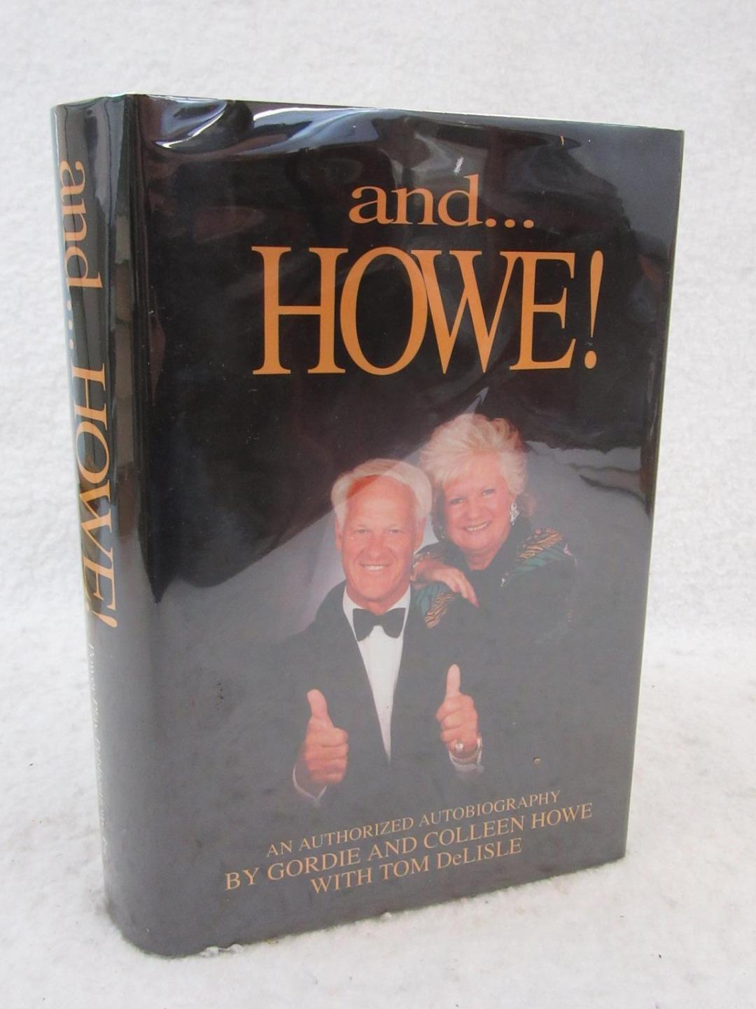 SIGNED AND...HOWE! Authorized Biography of GORDIE and COLLEEN HOWE 1995 ...