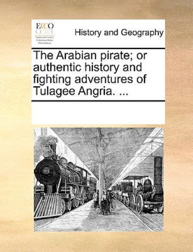 Arabian Pirate; or Authentic History and Fighting Adventures of Tulagee ...