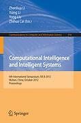Computational Intelligence And Intelligent Systems von Zhenhua Li Yong Liu Zhihua Cai Xiang Li ...