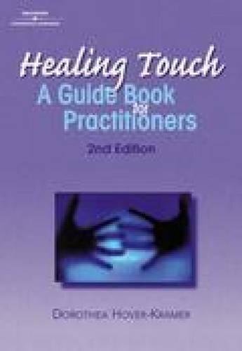 HEALING TOUCH: A GUIDE BOOK FOR PRACTITIONERS, 2ND EDITION By Dorothea ...