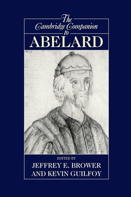 The Cambridge Companion to Abelard von Jeffrey Brower Kevin Guilfoy ...