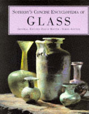 Sotheby's Concise Encyclopedia of Glass by Simon Cottle, David Battie ...