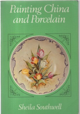 Painting China and Porcelain by Sheila Southwell (Paperback, 1983 ...