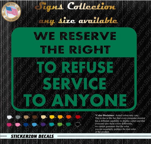 We Reserve THE Right To REFUSE Service to anyone house window decal ...