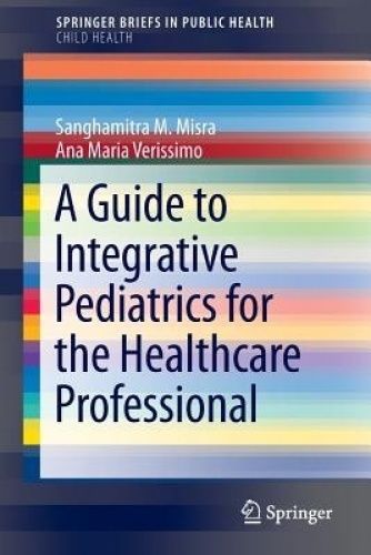 A Guide to Integrative Pediatrics for the Healthcare Professional by ...