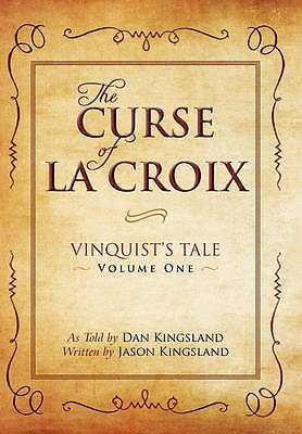 The Curse of La Croix: Vinquist's Tale, Volume One by Jason Kingsland ...