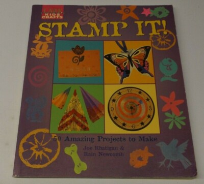 KIDS' CRAFTS: STAMP IT!: 50 AMAZING PROJECTS TO MAKE (LARK By Joe ...